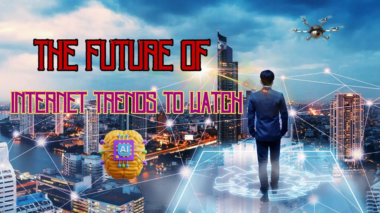 The Future of the Internet: Trends to Watch - IVB7